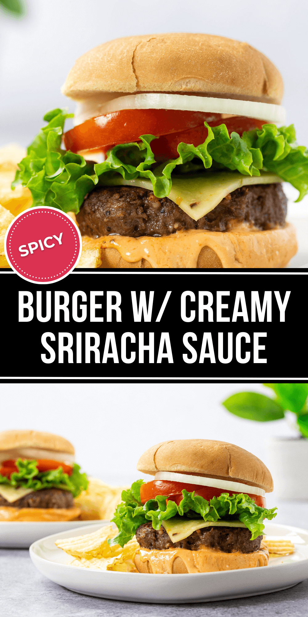 Spicy Burger with Creamy Sriracha Sauce - It Is a Keeper