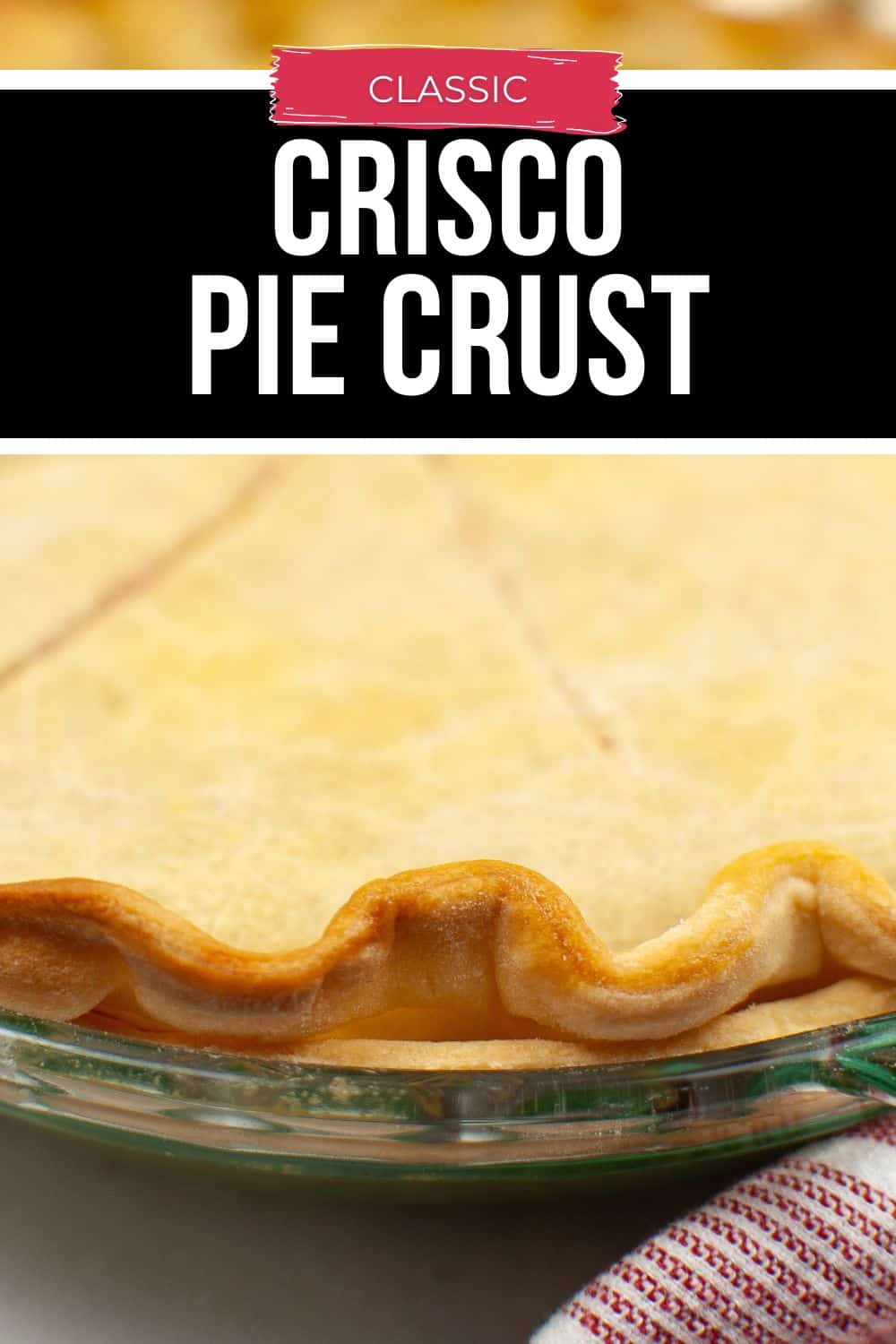 Crisco Pie Crust - It Is a Keeper