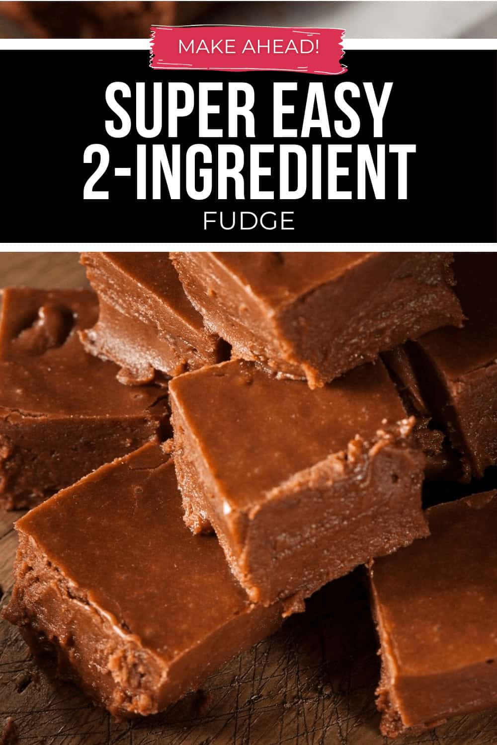 2 Ingredient Fudge - It Is a Keeper