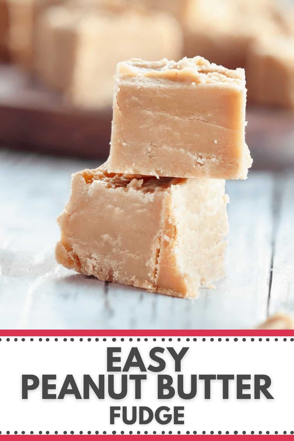 Easy Peanut Butter Fudge (Penuche) - It Is a Keeper