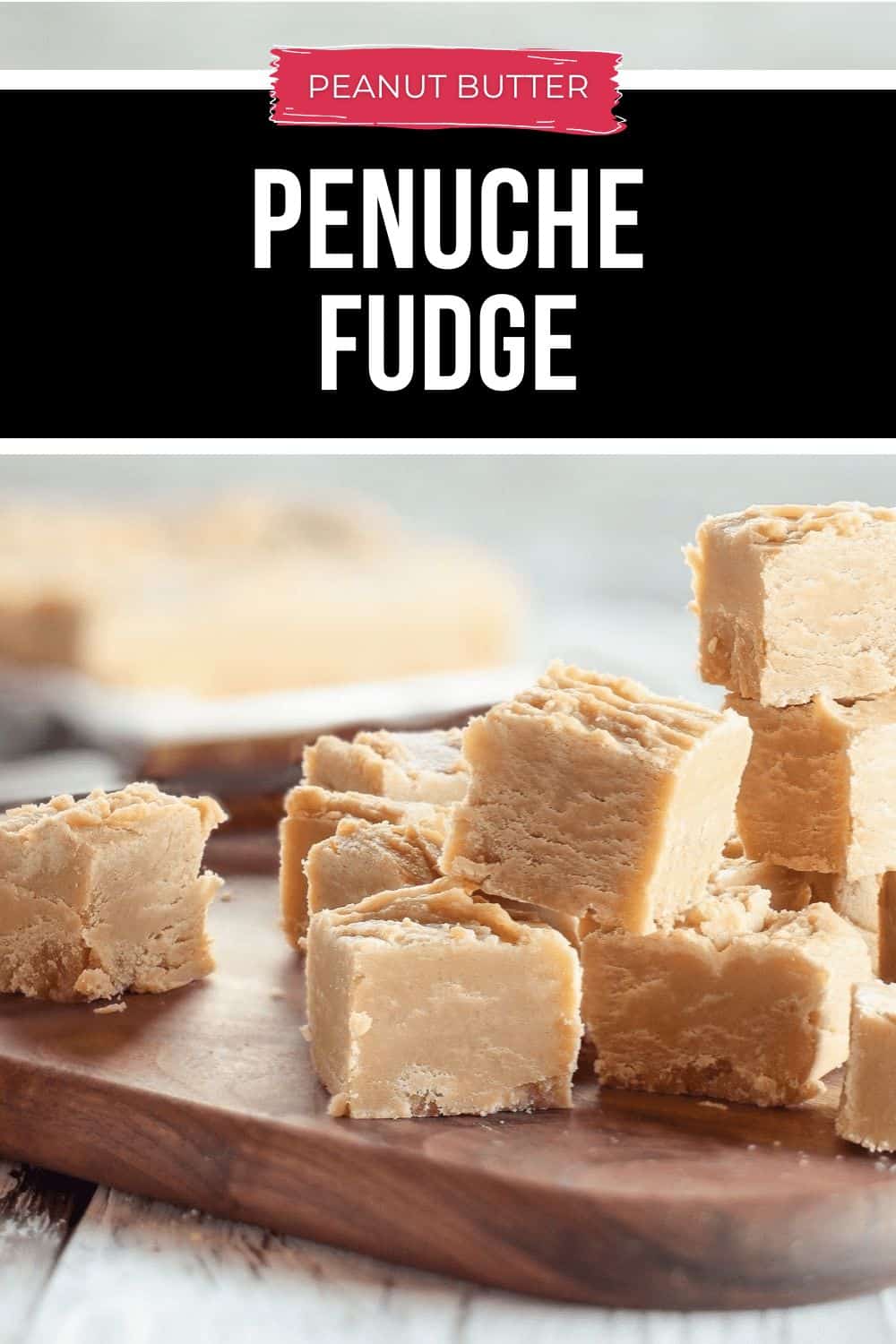 Penuche Fudge (Easy Peanut Butter Fudge) - It Is a Keeper