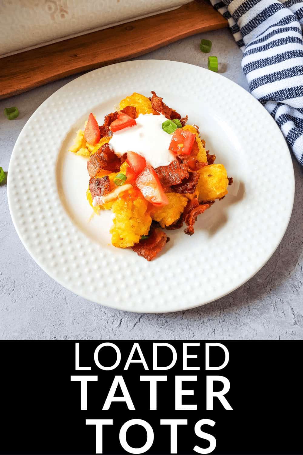 Loaded Tater Tots - It Is a Keeper