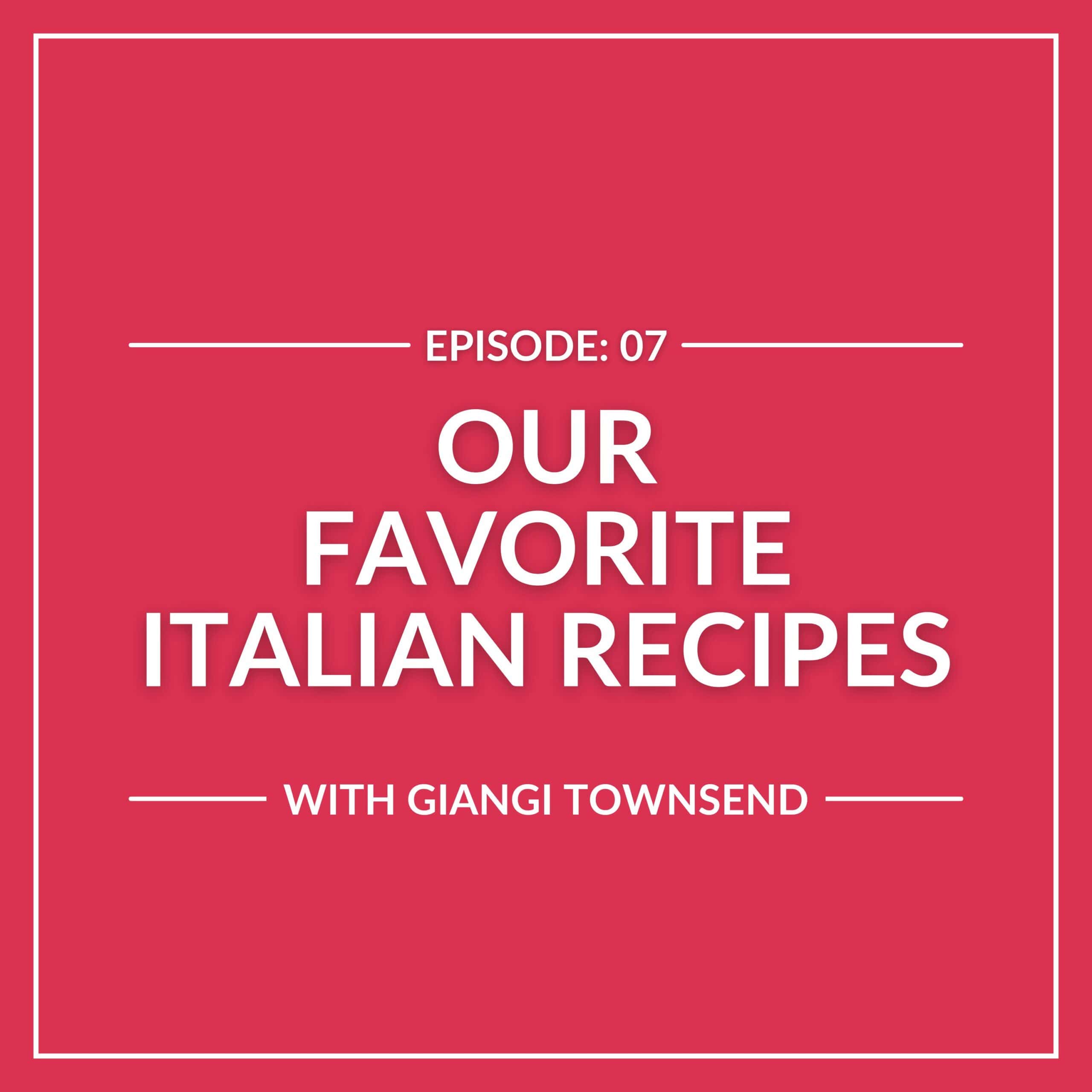 E7: Our Favorite Italian American Recipes - It Is a Keeper