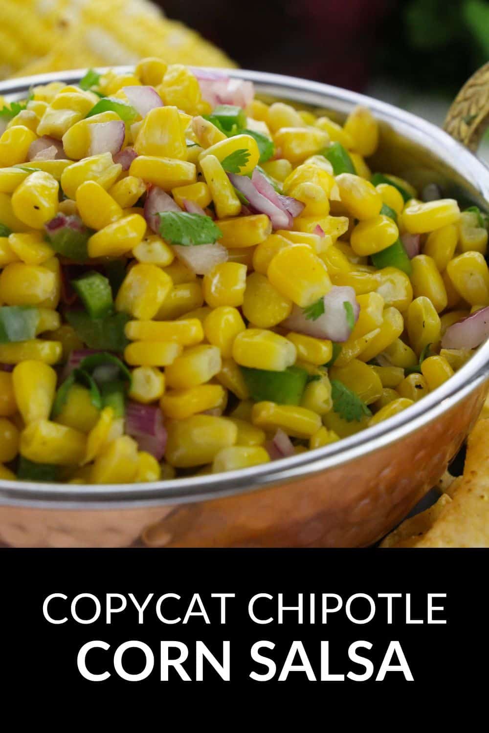 Copycat Chipotle Corn Salsa Recipe- It Is a Keeper